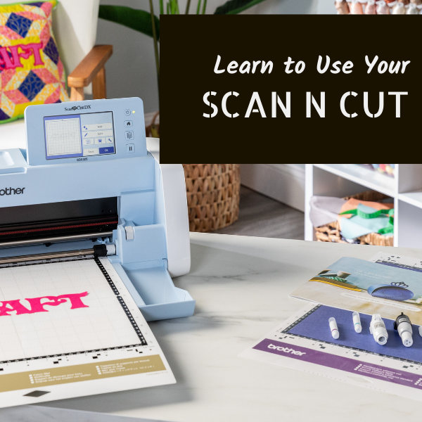 Learn to Use Your ScanNCut | Rae-bon Sew & Quilt Shop